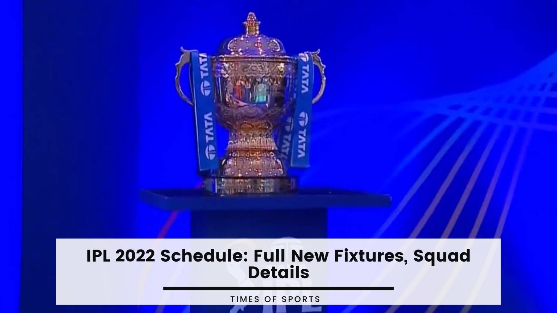 IPL 2022 Schedule: Full New Fixtures, Squad Details
