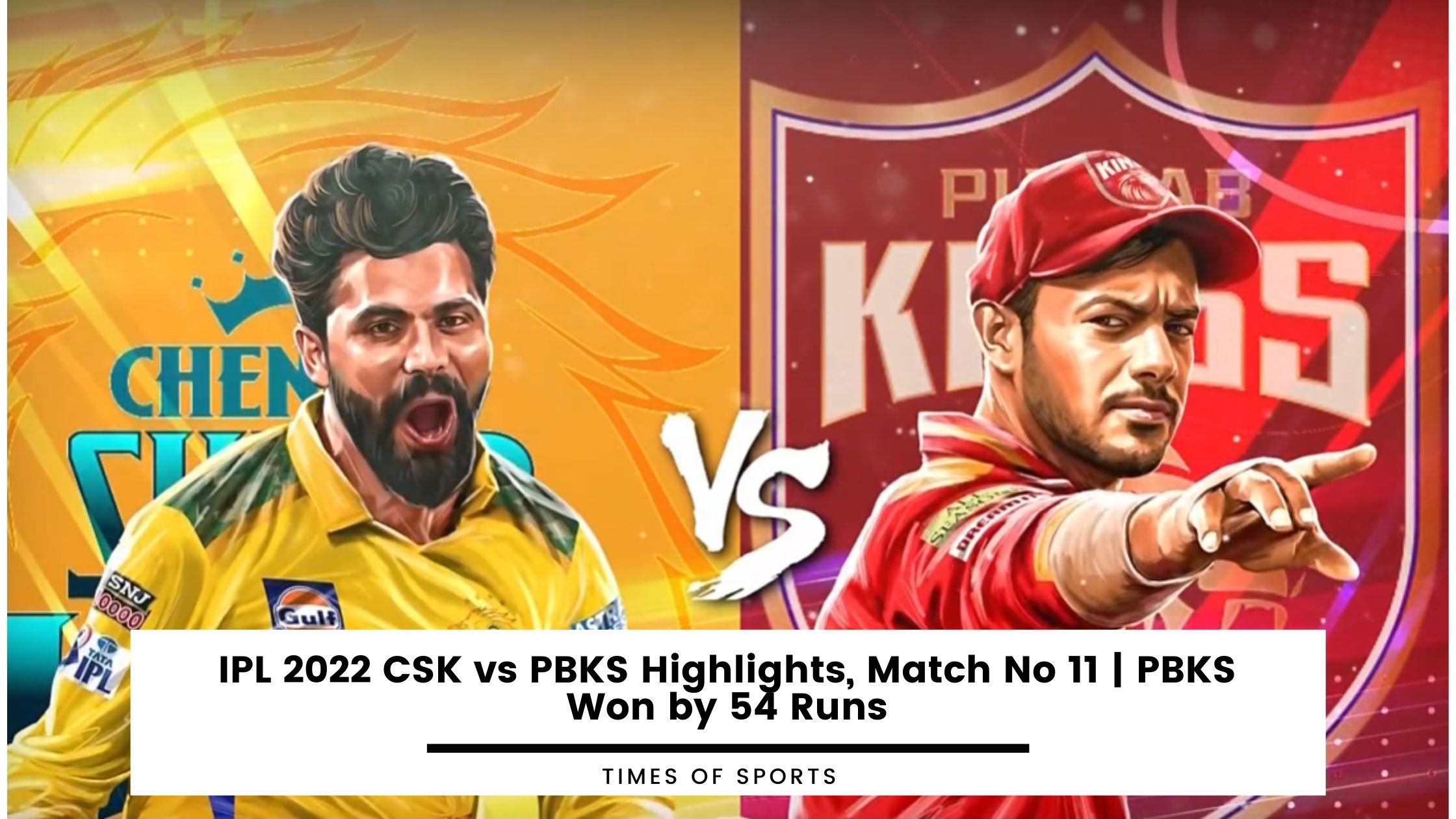 IPL 2022 CSK vs PBKS Highlights, Match No 11 | PBKS Won by 54 Runs