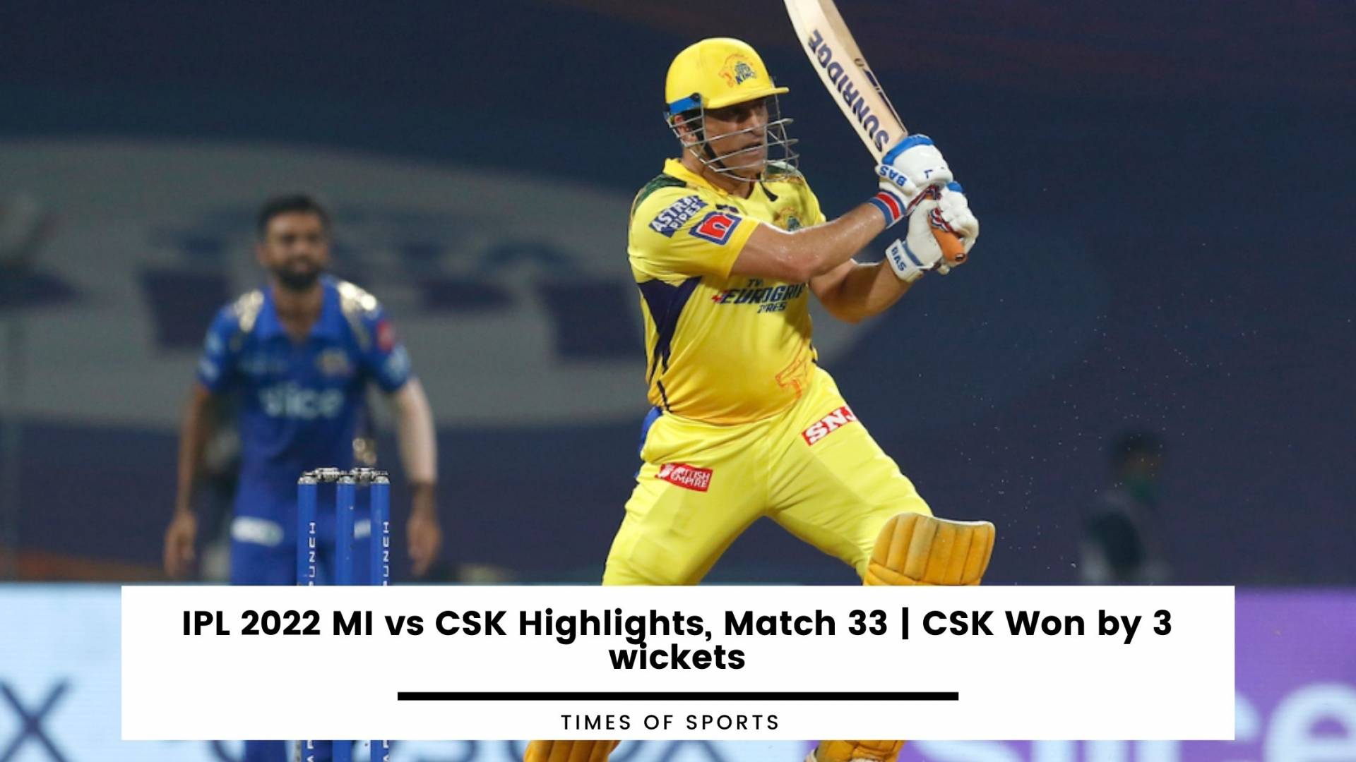 IPL 2022 MI vs CSK Highlights, Match 33 | CSK Won by 3 wickets