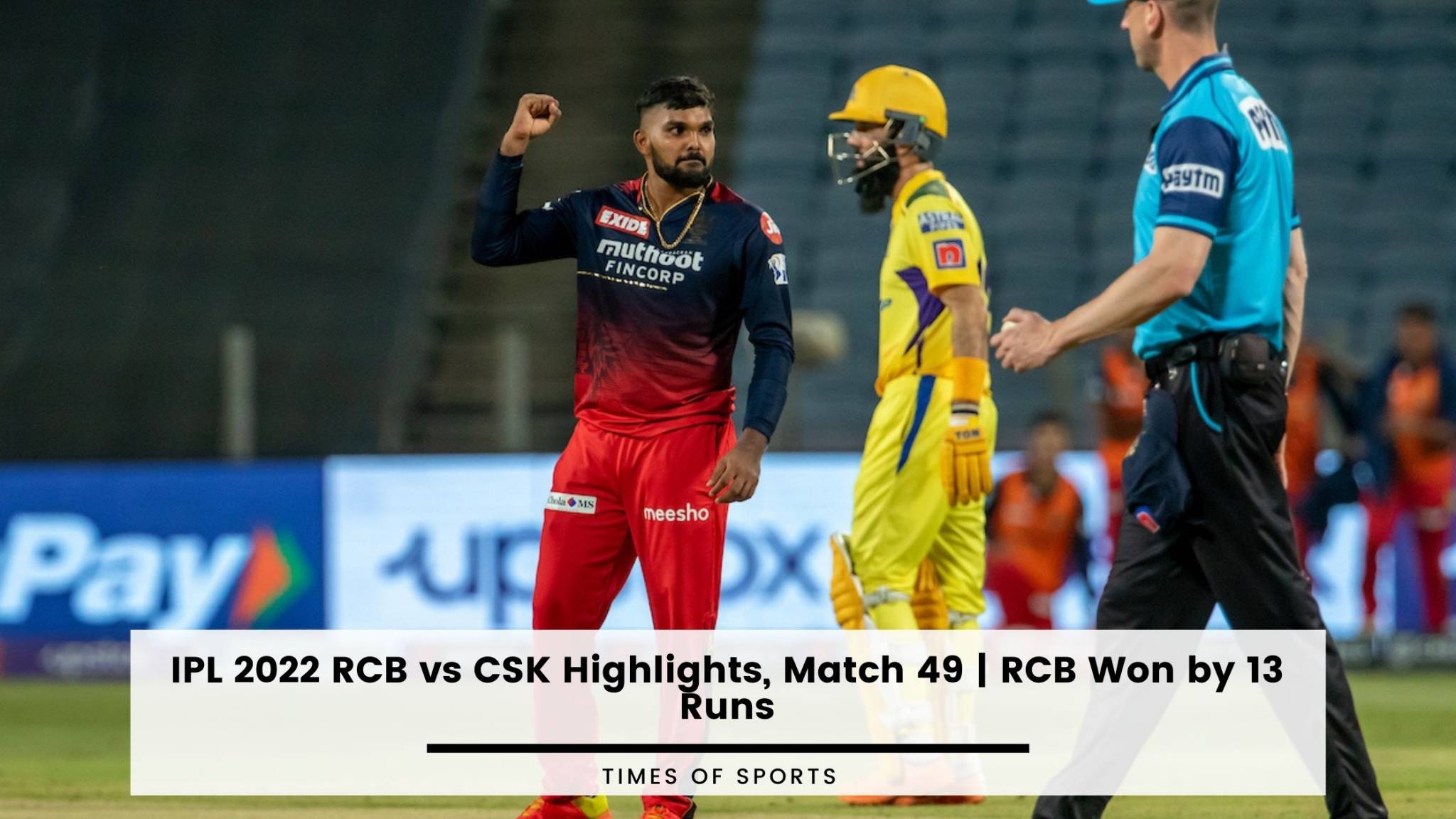 IPL 2022 RCB vs CSK Highlights, Match 49 | RCB Won by 13 Runs