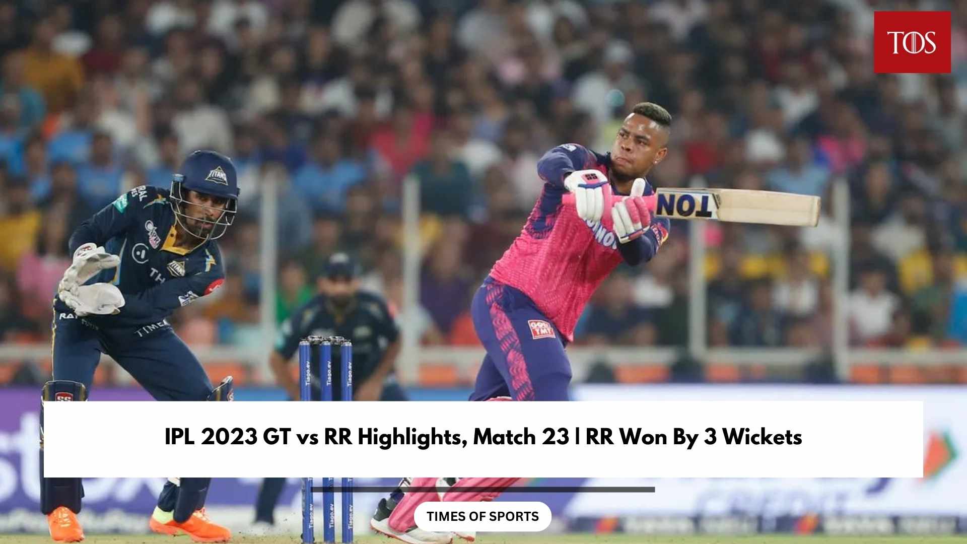 IPL 2023 GT vs RR Highlights, Match 23 | RR Won By 3 Wickets
