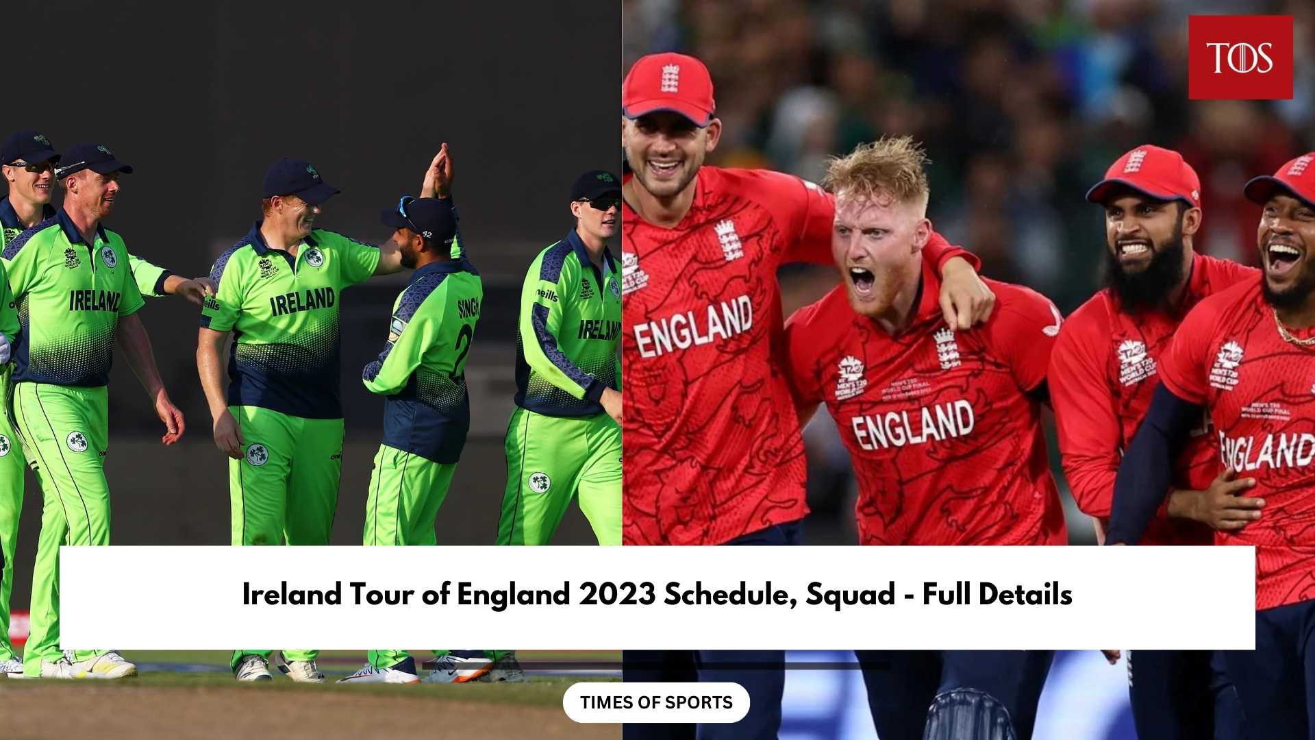 Ireland Tour of England 2023 Schedule, Squad – Full Details