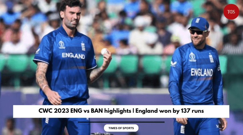 CWC 2023 ENG vs BAN highlights | England won by 137 runs