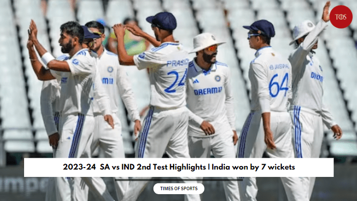 2023-24 SA vs IND 2nd Test Highlights | India won by 7 wickets