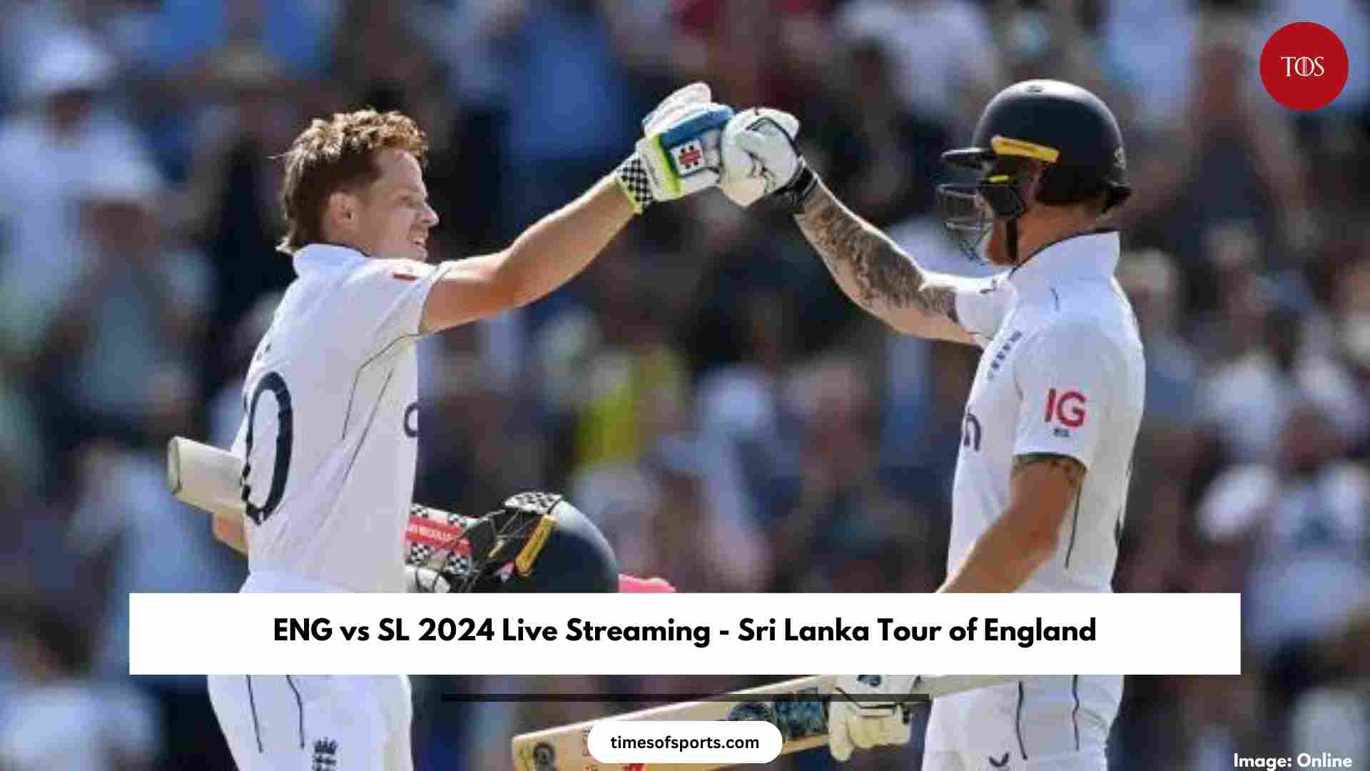 ENG vs SL 2024 Live Streaming - Sri Lanka Tour of England