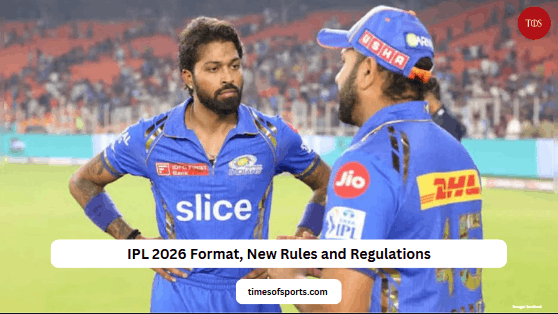 IPL 2026 Format, New Rules, and Regulations - All Exclusive